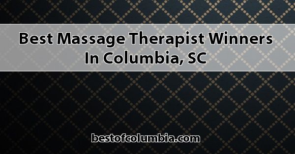 Best Massage Therapist Winners in Columbia, SC 2020